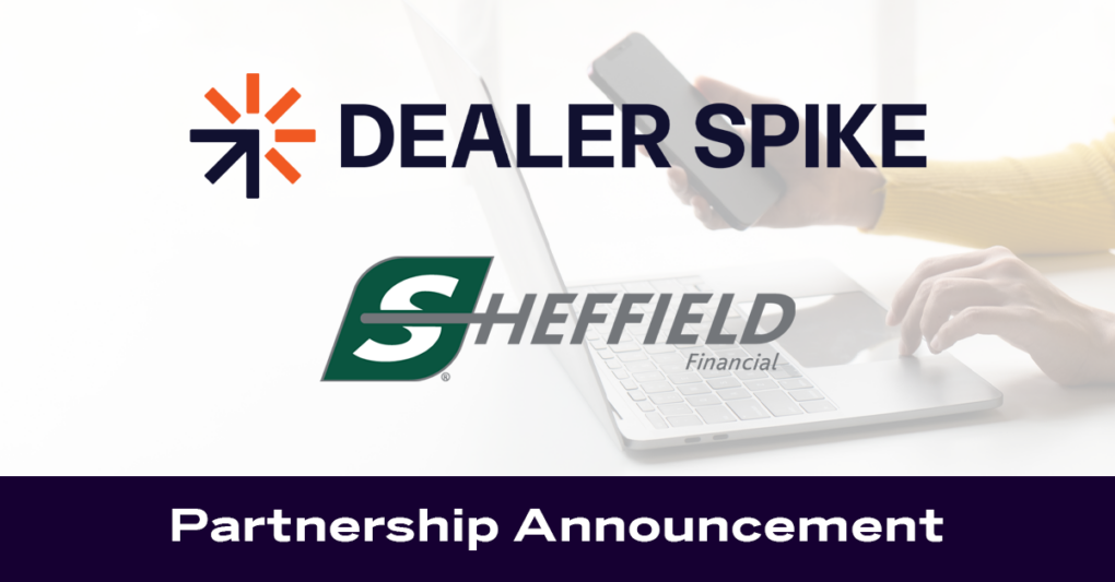 Dealer Spike and Sheffield Financial Partner to Elevate Digital ...